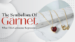 The Symbolism of Garnet: What This Powerful Gemstone Represents - Live ...